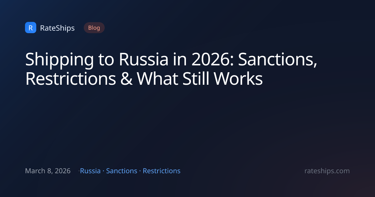 Shipping to Russia in 2026: Sanctions, Restrictions & What Still Works ...